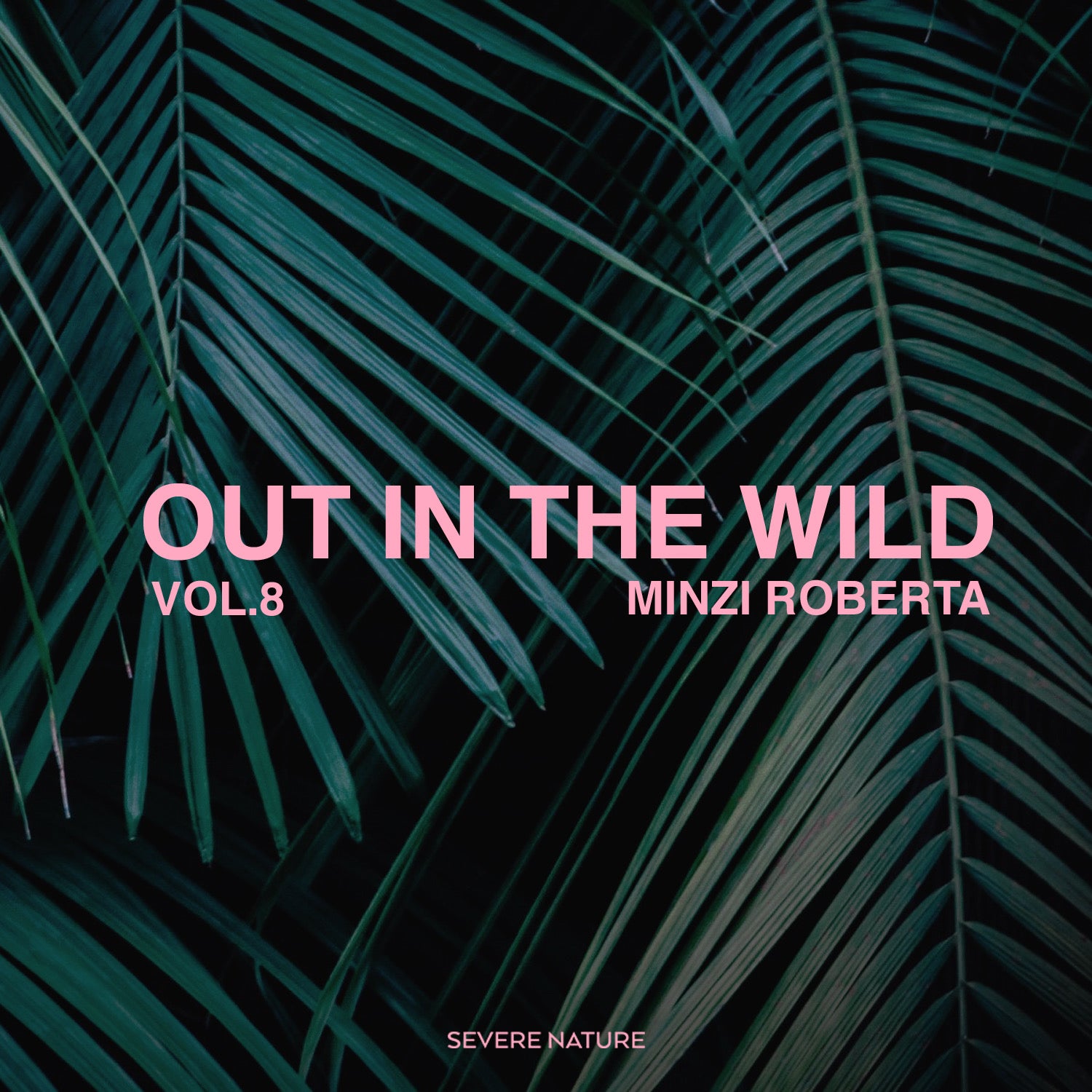 Out In The Wild Vol. 8 Curated by Minzi Roberta – Severe Nature